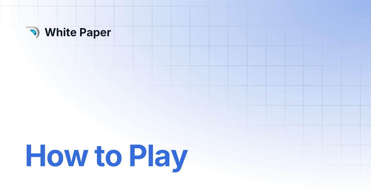 How to Play | White Paper